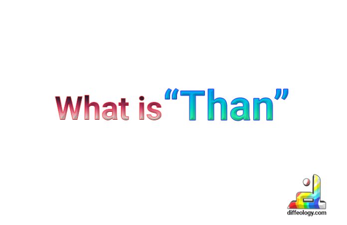 Difference Between Then And Than | Diffeology